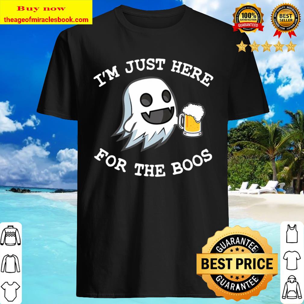 I'm Just Here For The Boos Costume Funny Halloween Tee Men shirt