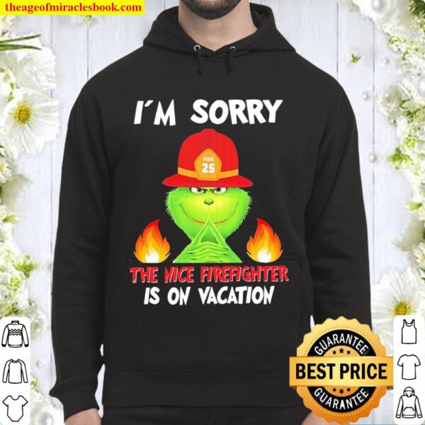 I'm sorry fire 25 the nice firefighter is on vacation Grinch Santa ...