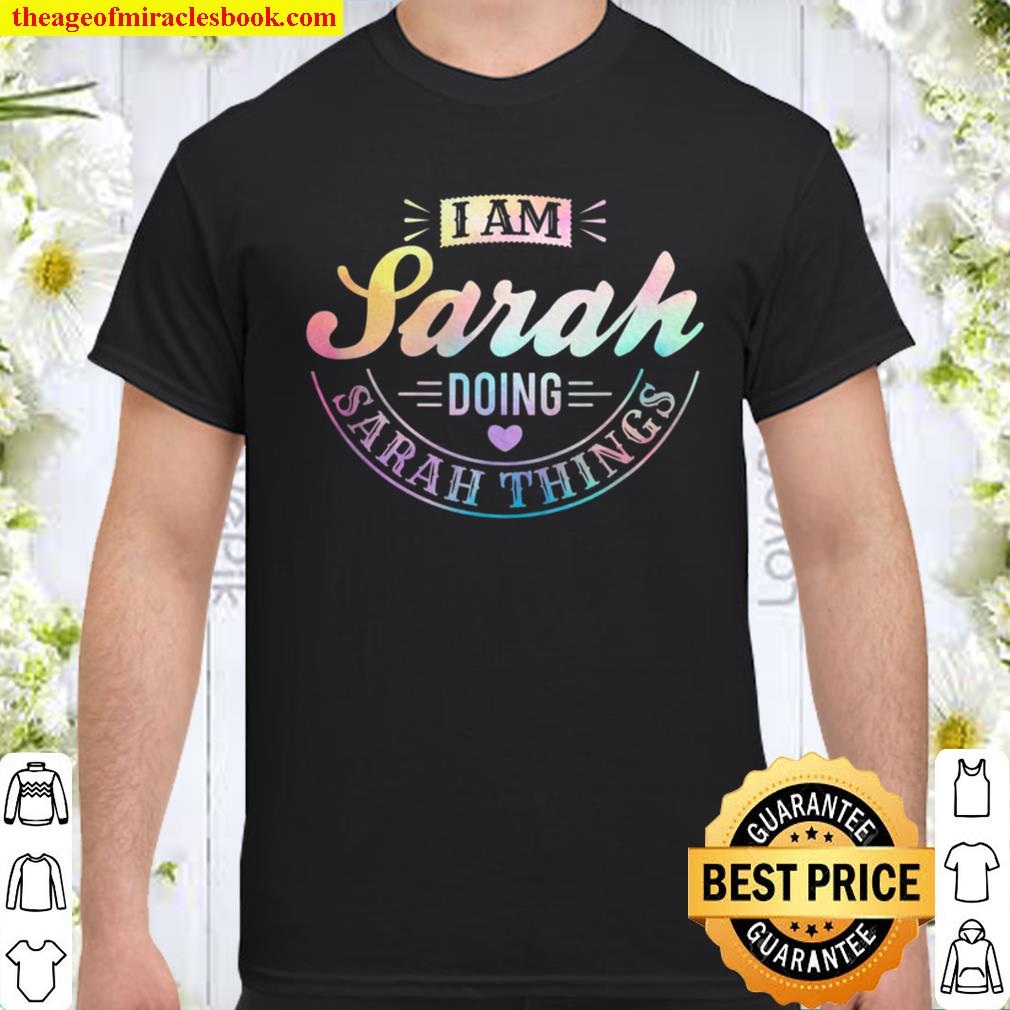 I Am Sarah Doing Sarah Things - Humorous Quotes Shirt