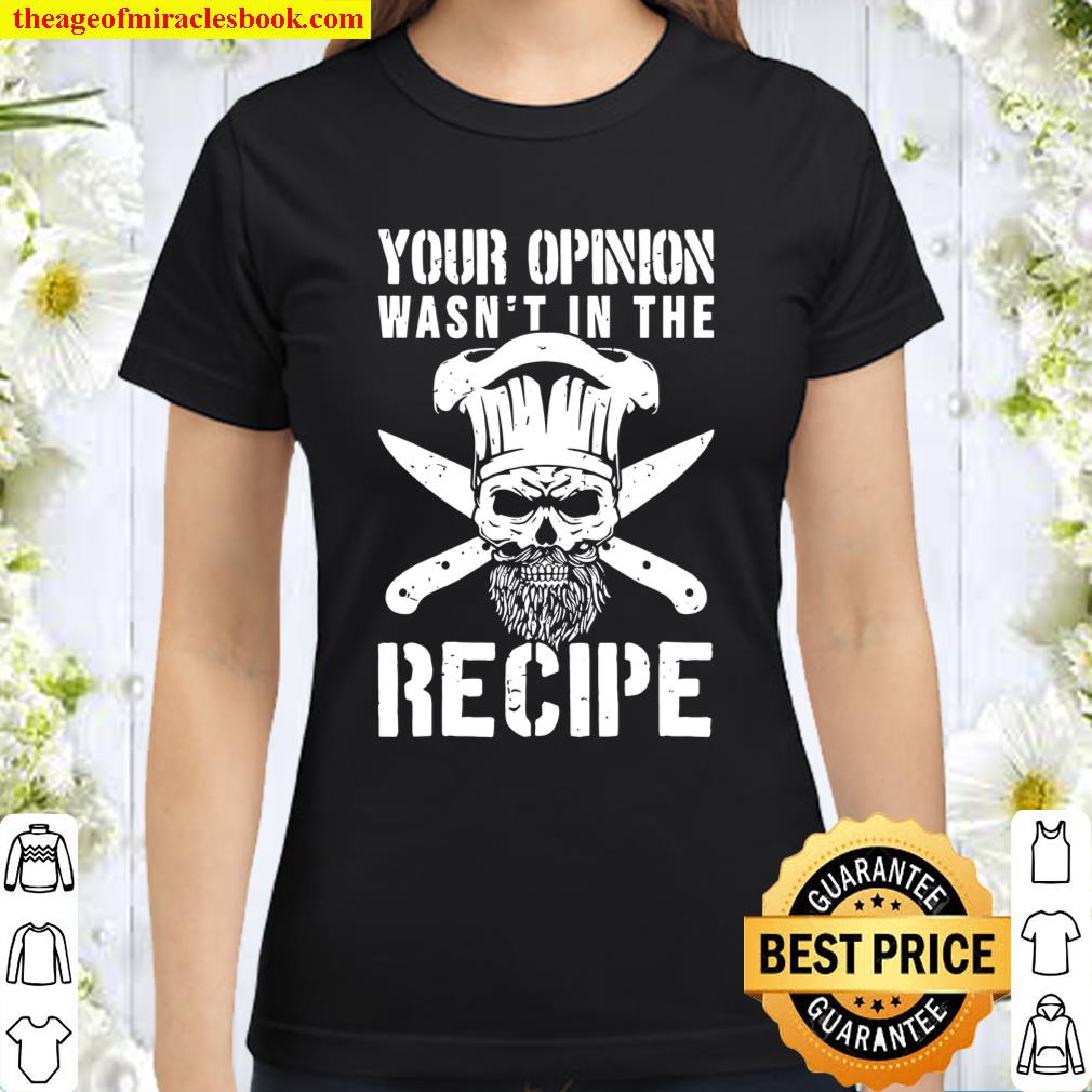 Mens Chef Cook Cooking Your Opinion Wasn't In The Recipe Shirt