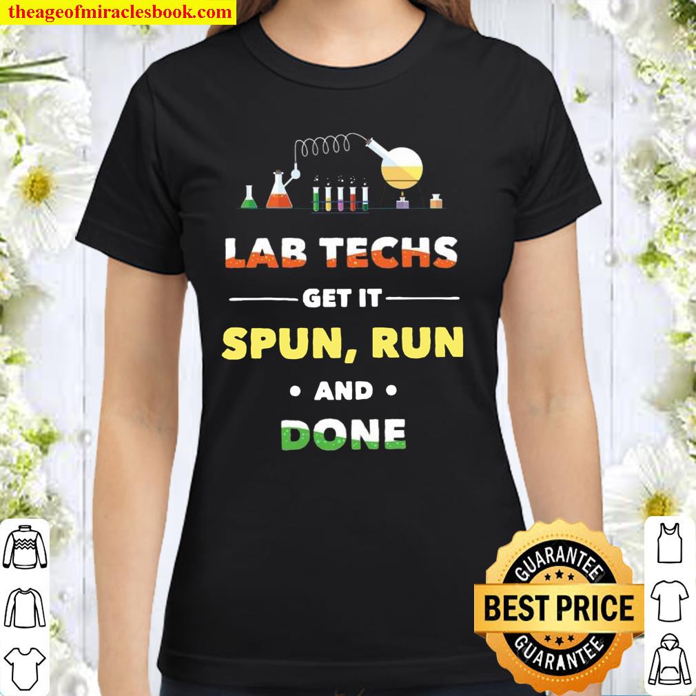 Lab Techs Get It Spun Run And Done Shirt, hoodie, tank top, sweater