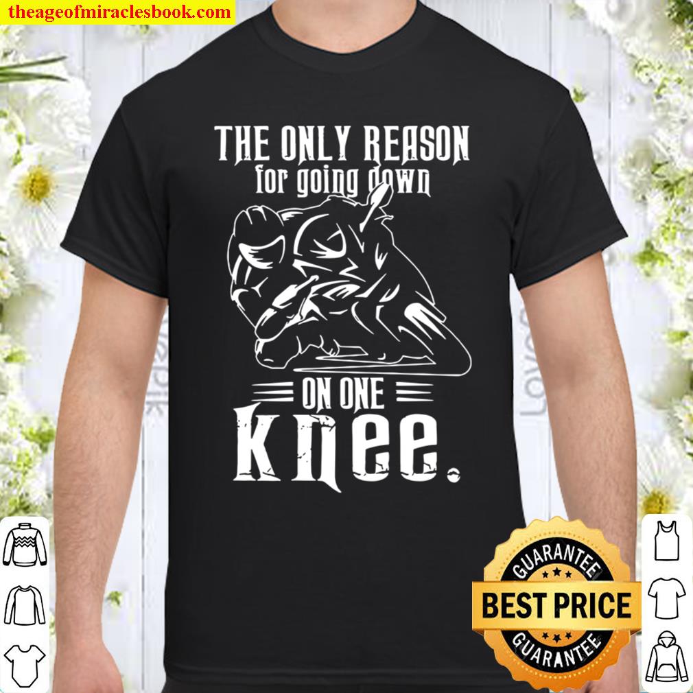 The Only Reason For Going Down On One Knee hot Shirt, Hoodie, Long ...