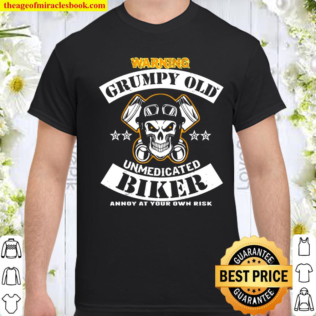 Biker Grumpy Old Unmedicated Biker Warning Custom shirt, hoodie, tank ...