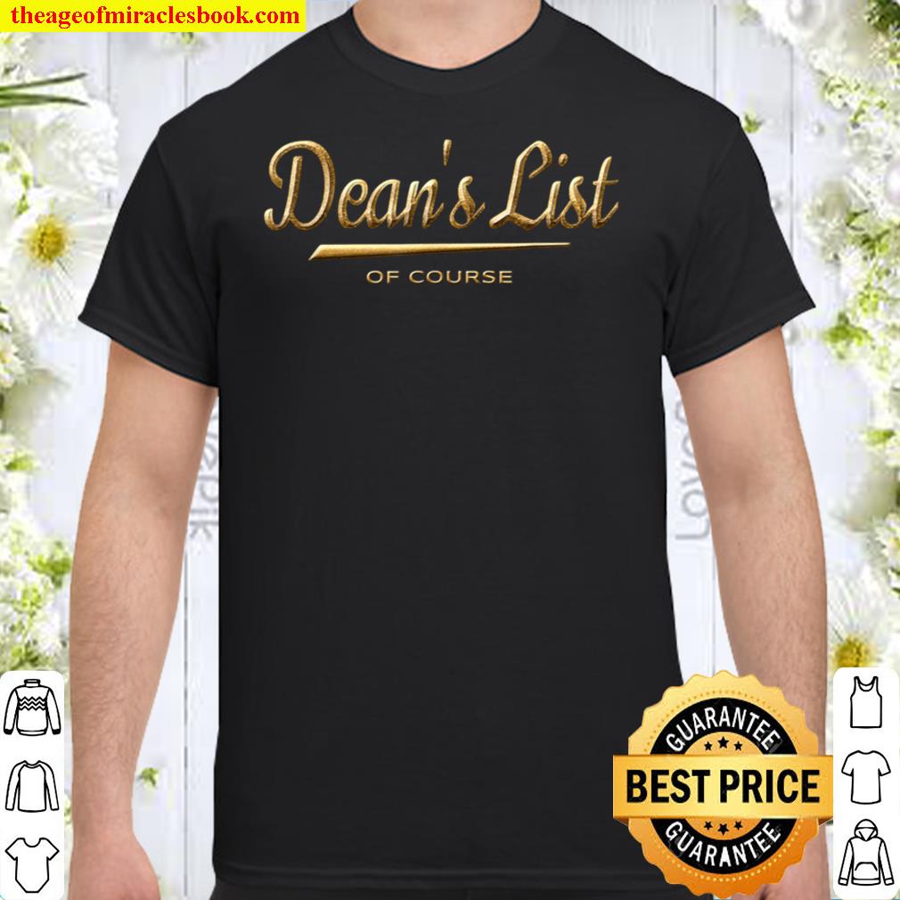 Dean's List Of Course - Gold College Student Recognition T-Shirt