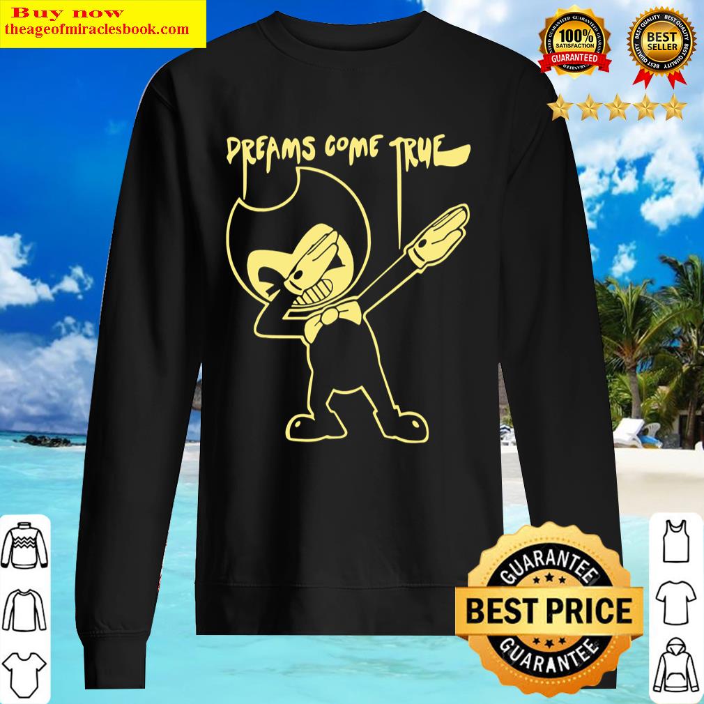 Bendy Dab Dreams Come Ture