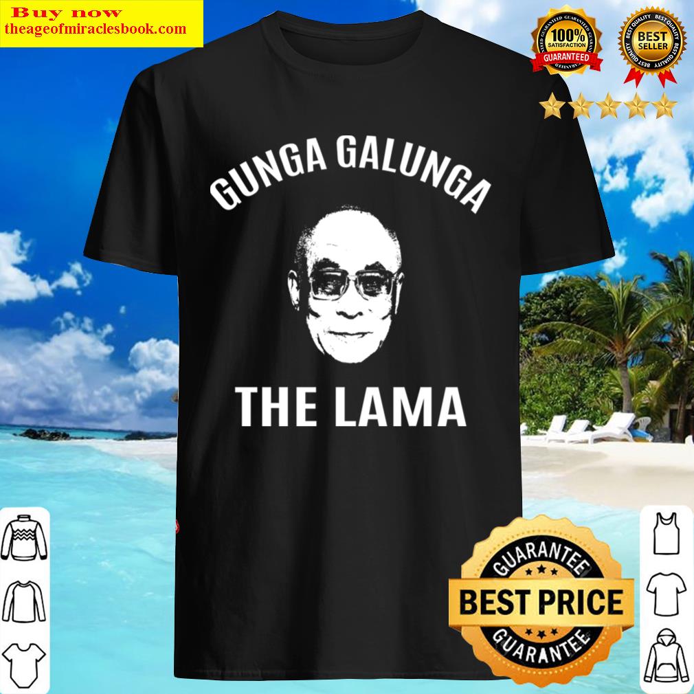 Gunga Galunga The Lama Shirt