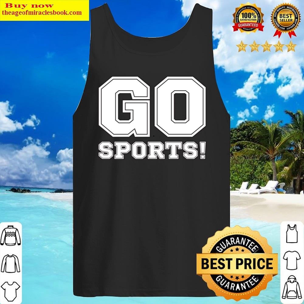Go Sports Team! Yay Sports! Do The Thing! Score The Points! Shirt